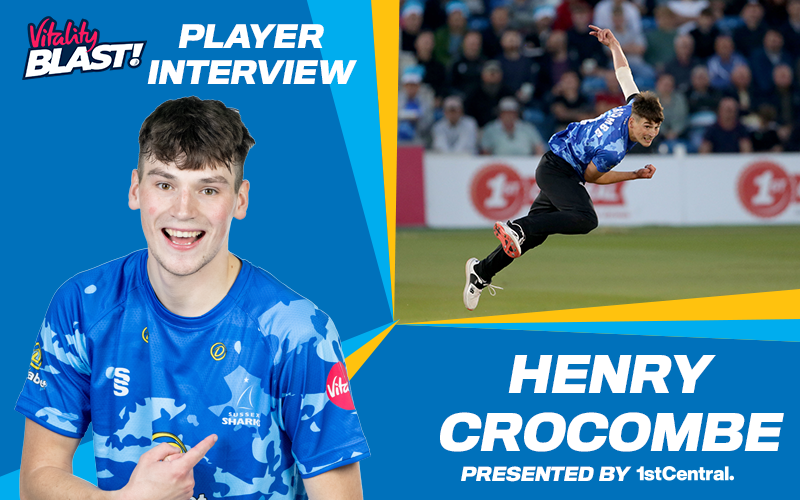 Vitality Blast: Q&A with Henry Crocombe | Sussex Cricket